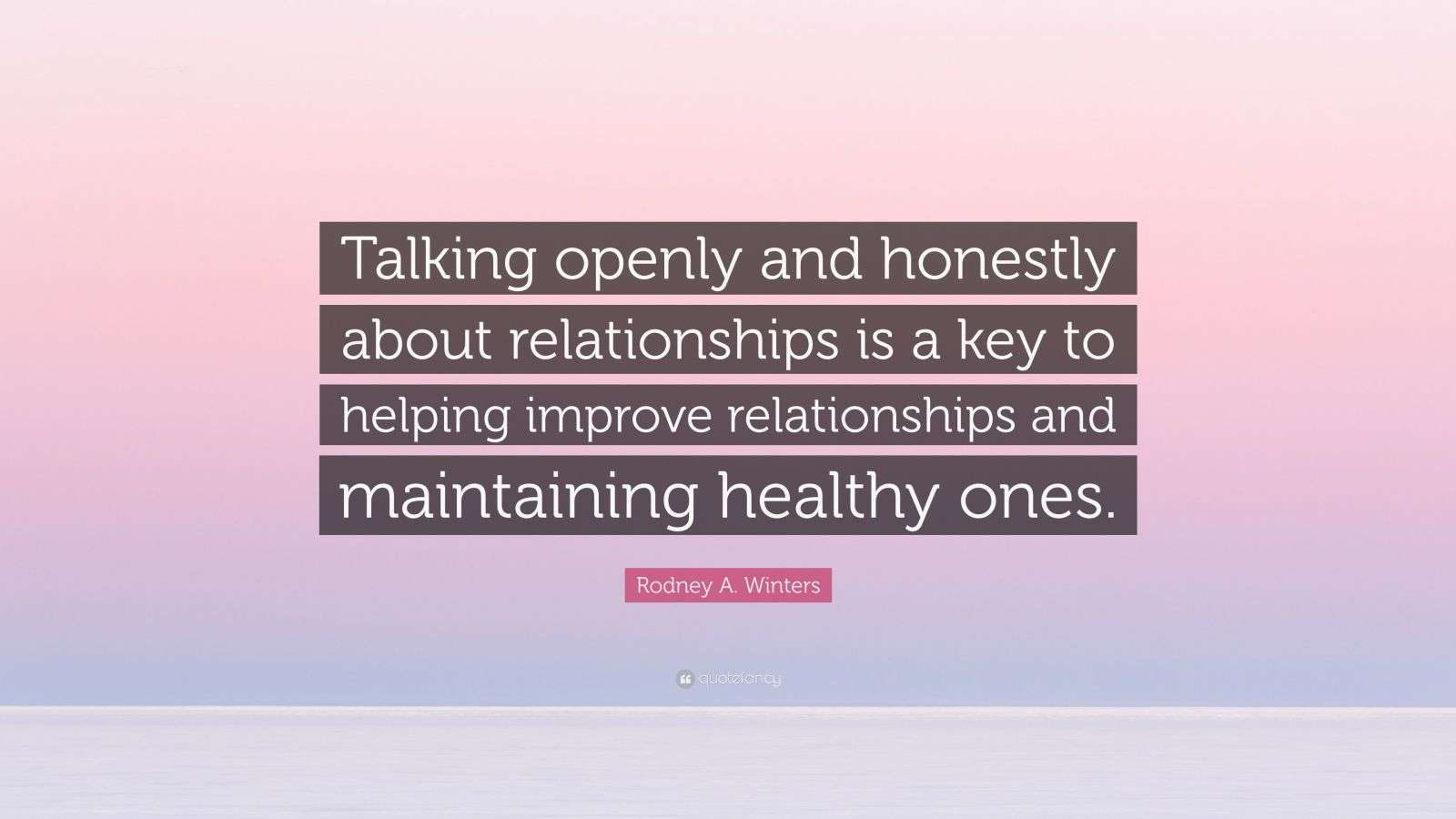 Rodney A. Winters Quote: “Talking openly and honestly about ...