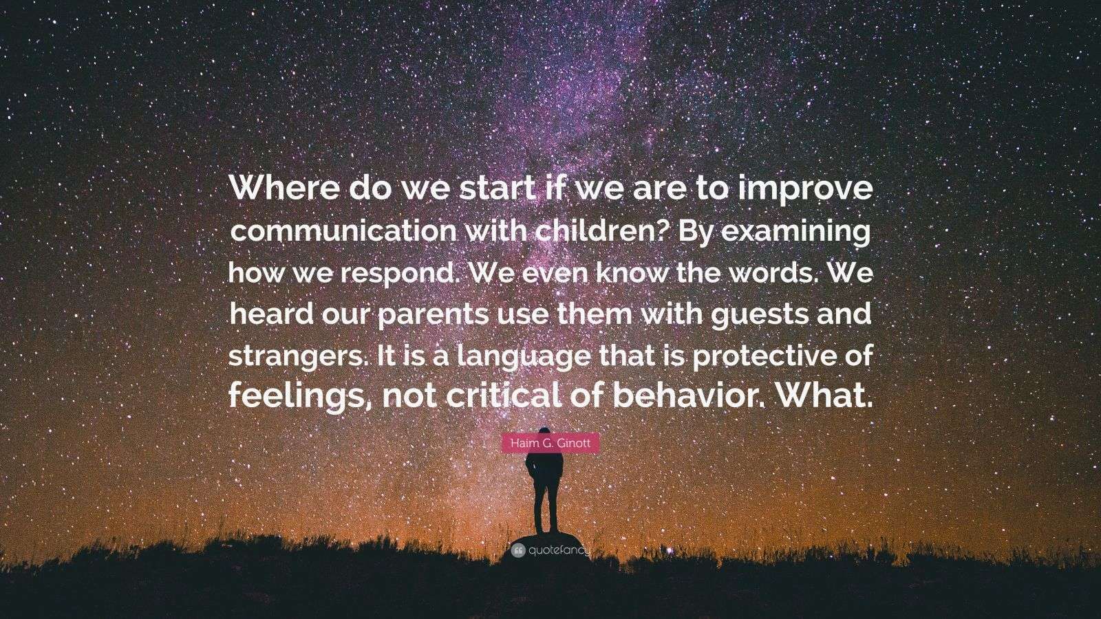 Haim G. Ginott Quote: “Where do we start if we are to improve ...