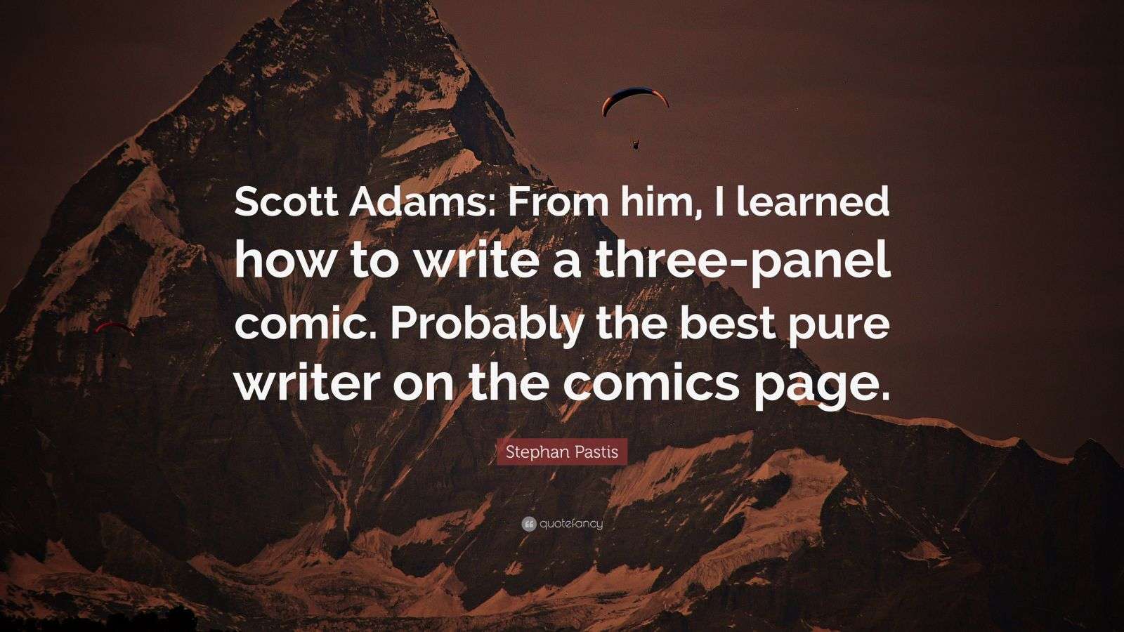 Stephan Pastis Quote: “Scott Adams: From him, I learned how to write a ...