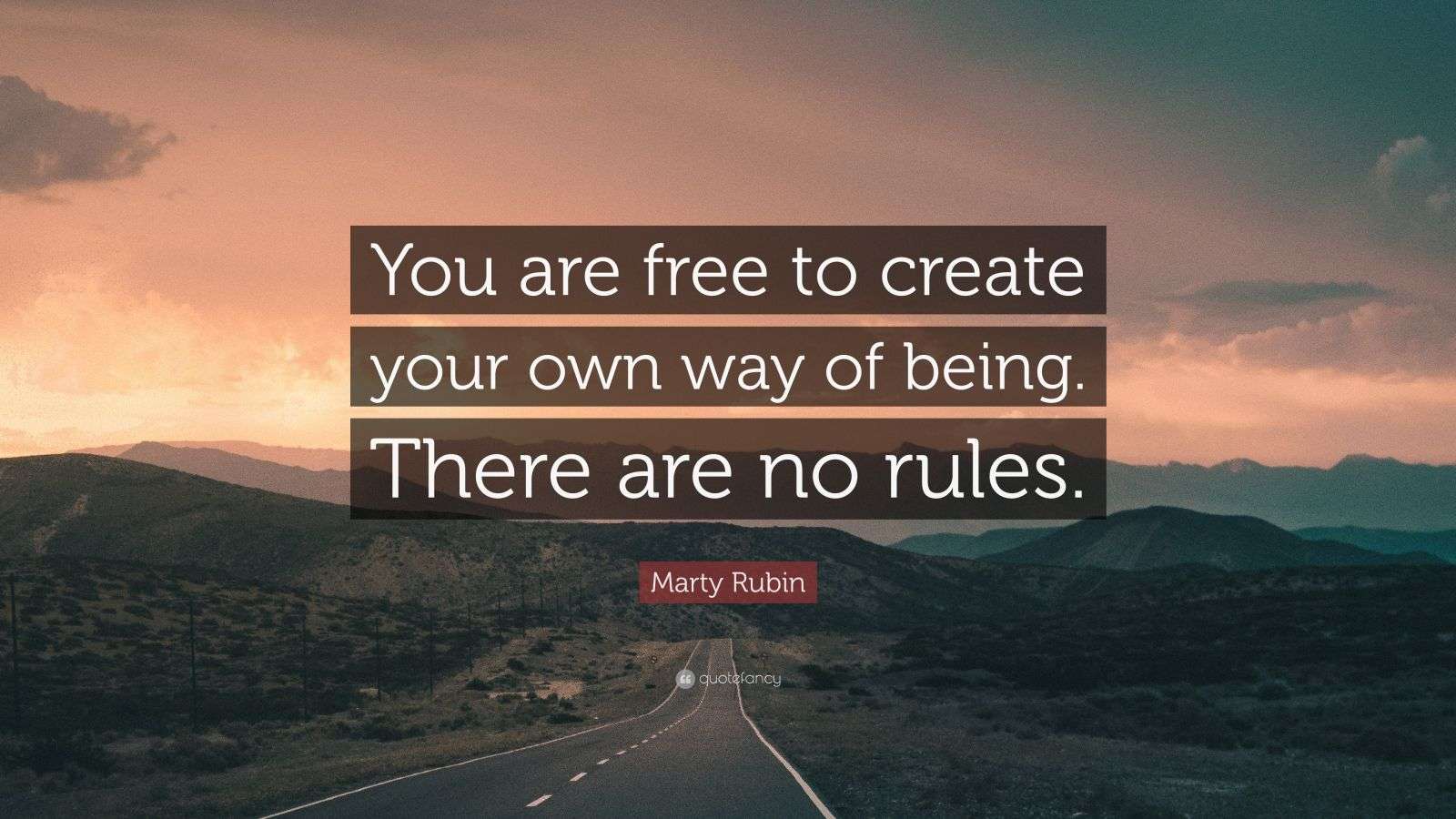 Marty Rubin Quote: “You are free to create your own way of being. There ...