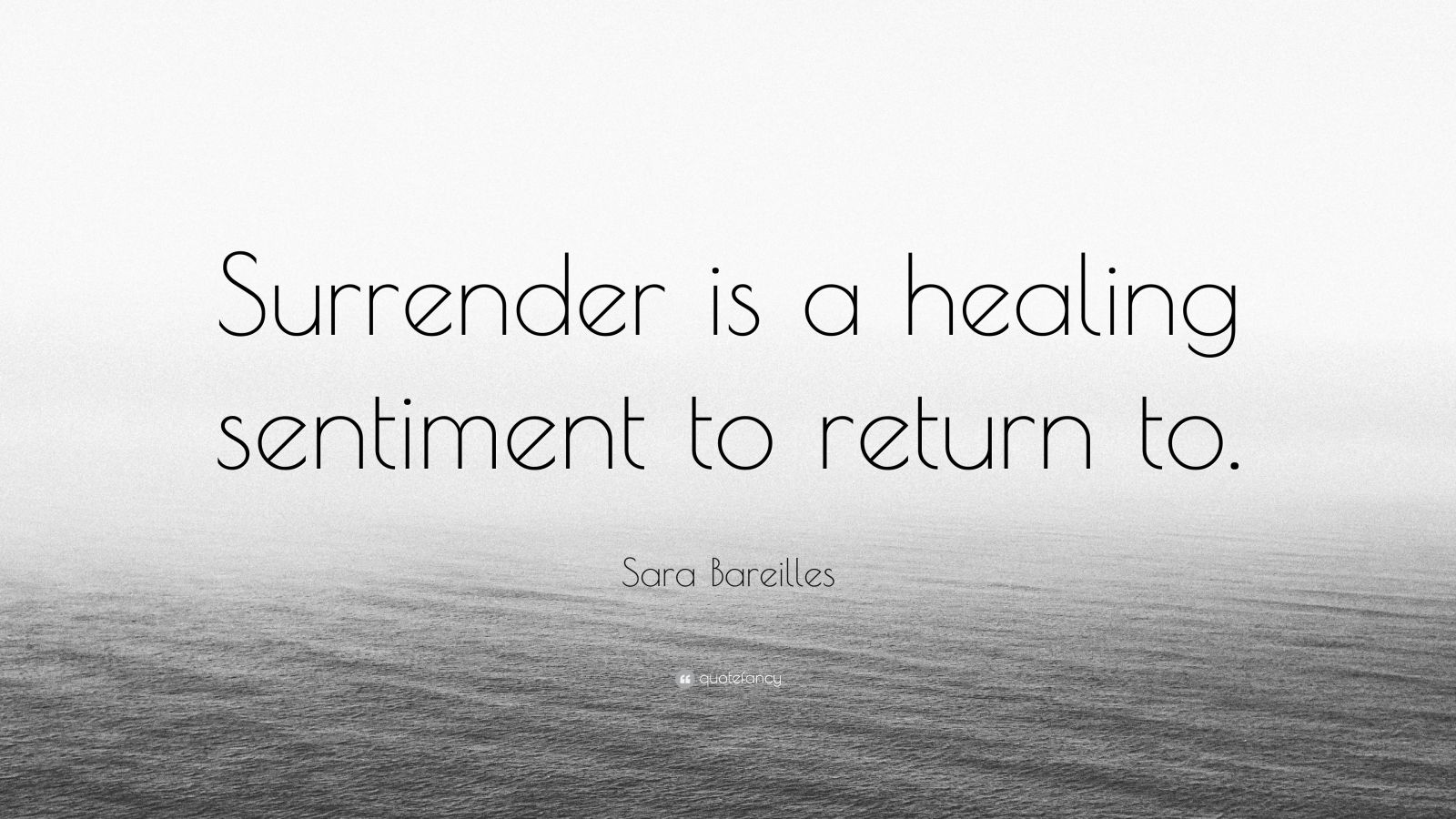 Sara Bareilles Quote: “Surrender is a healing sentiment to return to.”