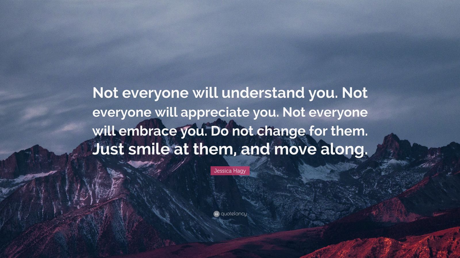 Jessica Hagy Quote: “Not everyone will understand you. Not everyone ...