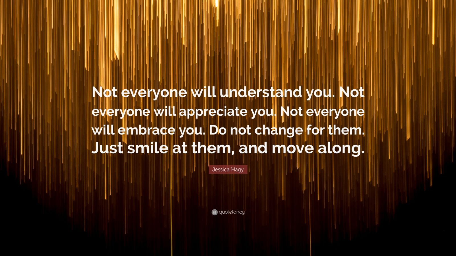 Jessica Hagy Quote: “Not everyone will understand you. Not everyone ...