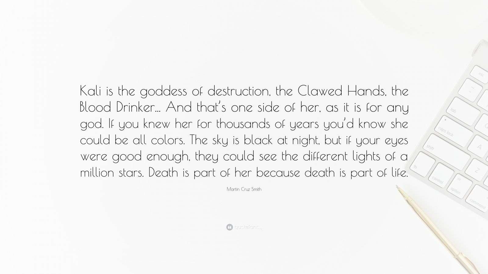 Martin Cruz Smith Quote: “Kali is the goddess of destruction, the ...