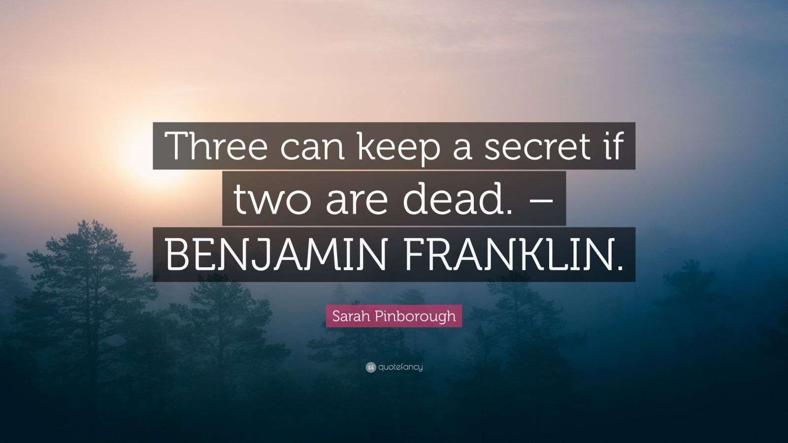 Sarah Pinborough Quote: “Three can keep a secret if two are dead ...
