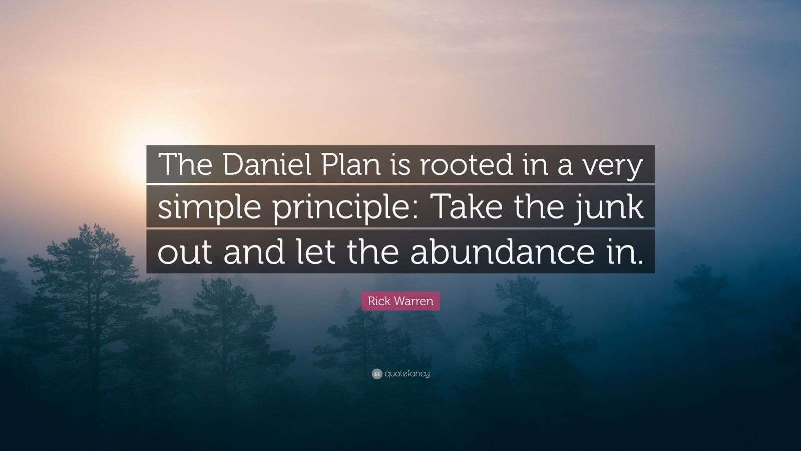 Rick Warren Quote: “The Daniel Plan is rooted in a very simple ...