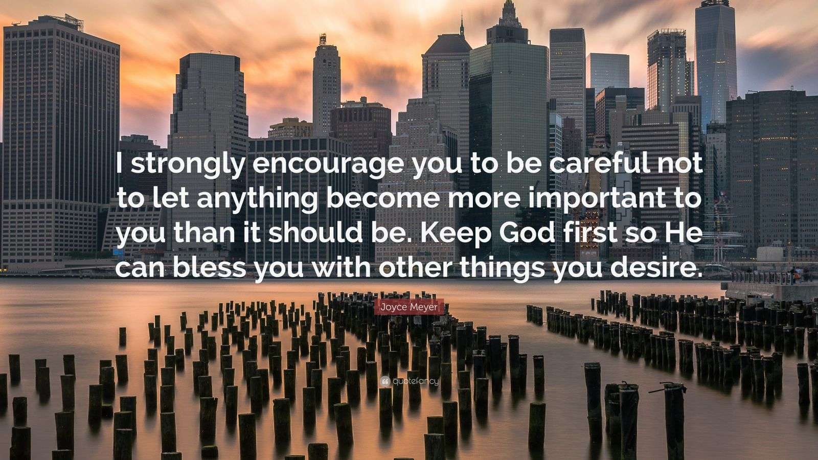 Joyce Meyer Quote: “I strongly encourage you to be careful not to let ...