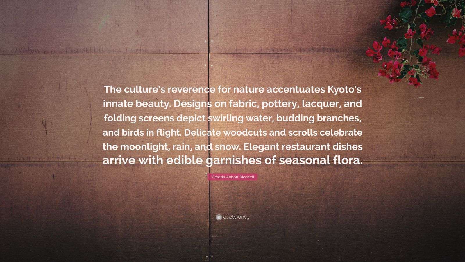 Victoria Abbott Riccardi Quote: “The culture’s reverence for nature ...
