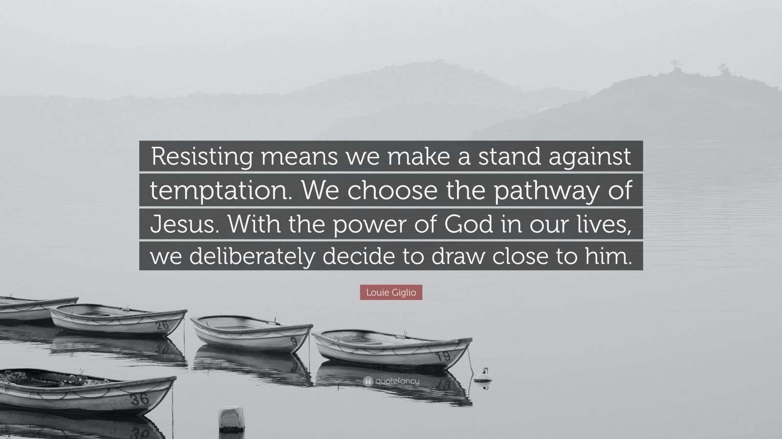 Louie Giglio Quote: “Resisting means we make a stand against temptation ...