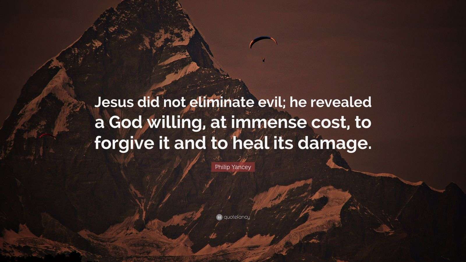Philip Yancey Quote: “Jesus did not eliminate evil; he revealed a God ...