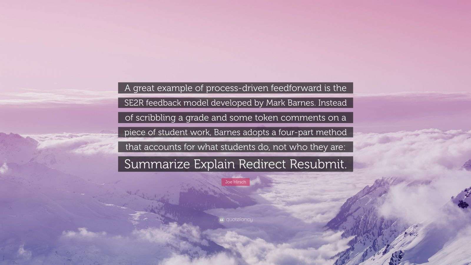 Joe Hirsch Quote: “A great example of process-driven feedforward is the ...