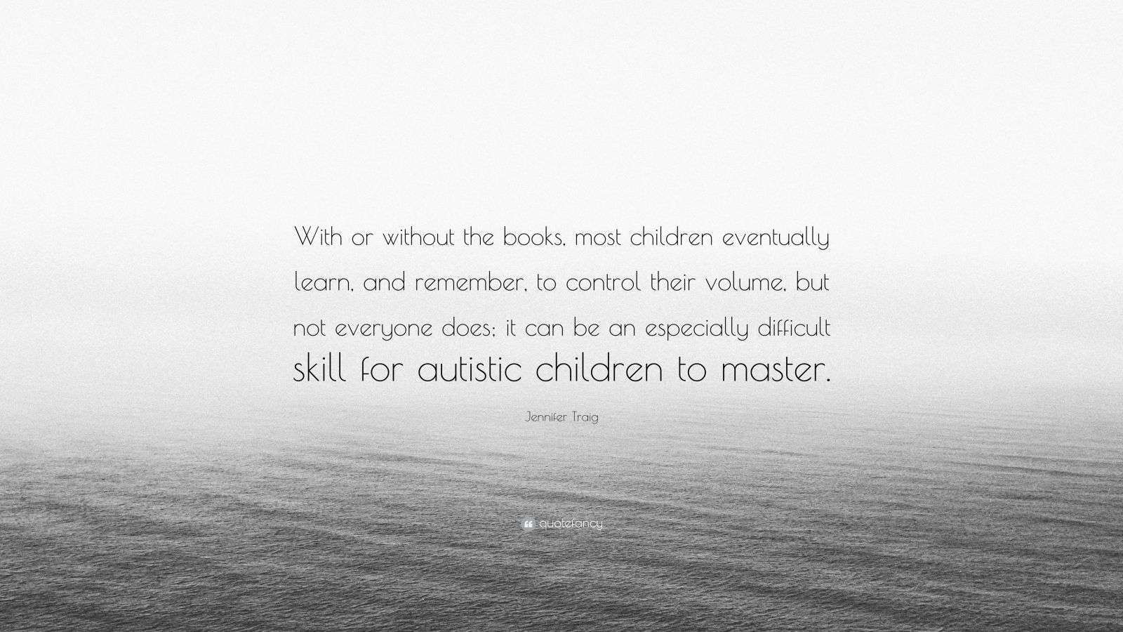 Jennifer Traig Quote: “With or without the books, most children ...