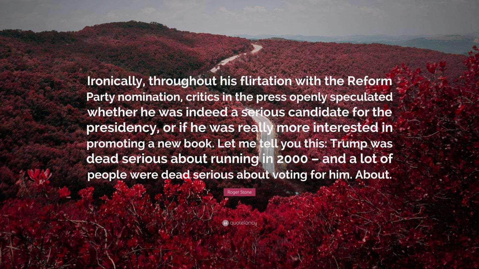 Roger Stone Quote: “Ironically, throughout his flirtation with the ...