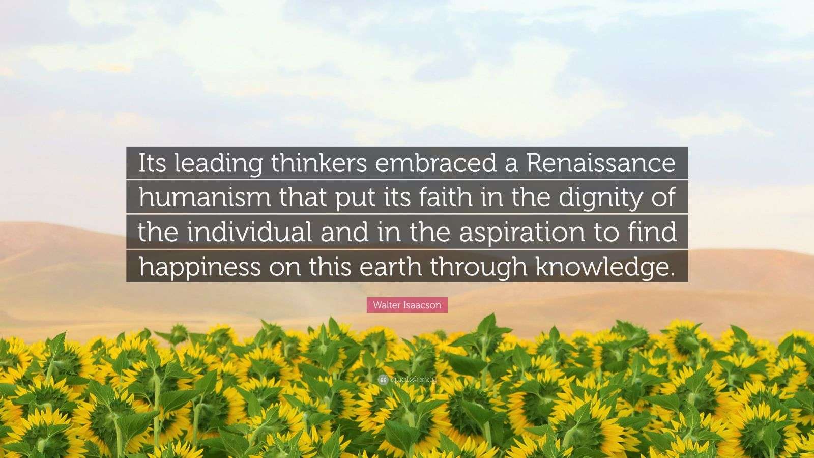 Walter Isaacson Quote: “Its leading thinkers embraced a Renaissance ...
