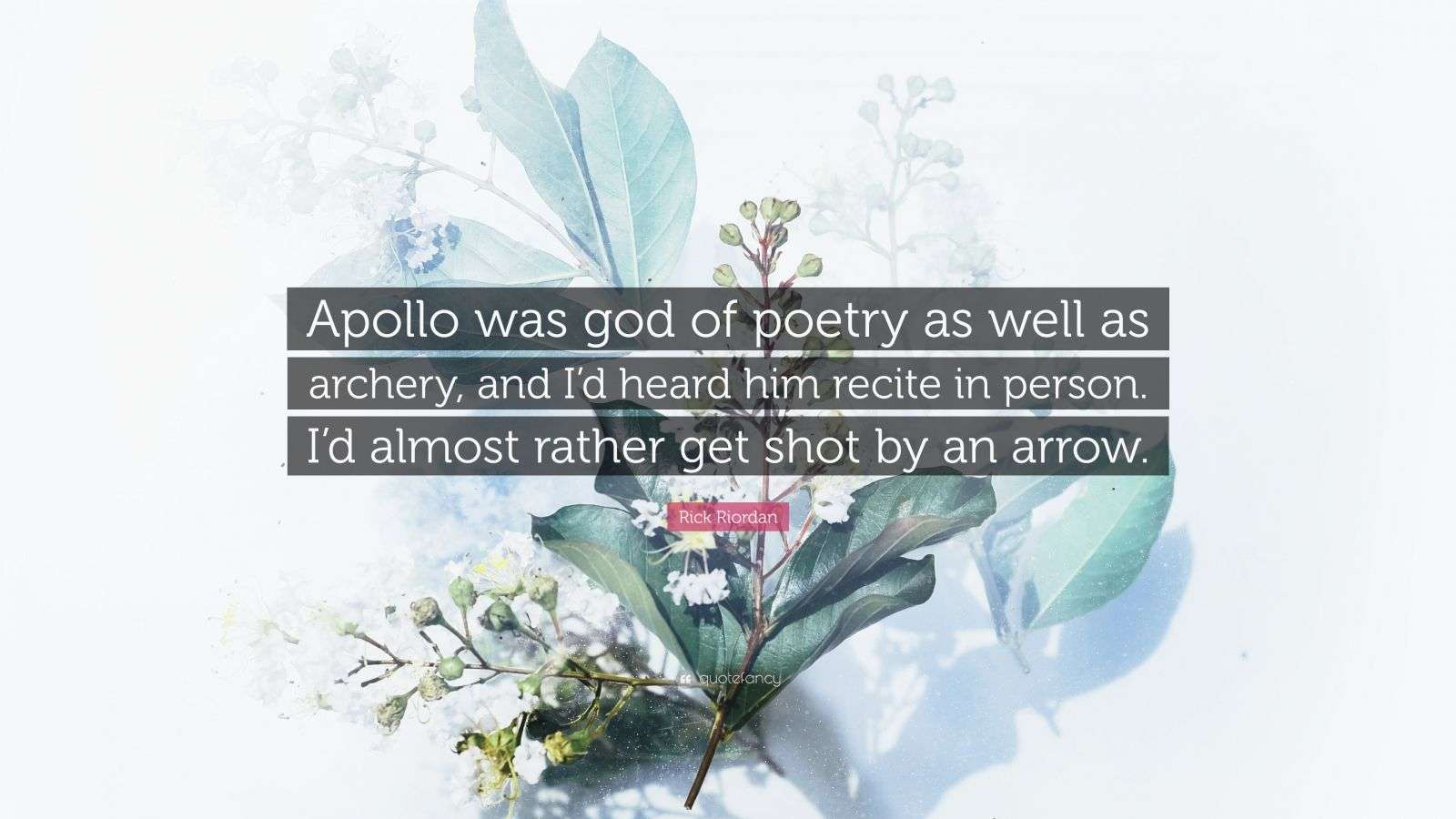 Rick Riordan Quote: “Apollo was god of poetry as well as archery, and I ...