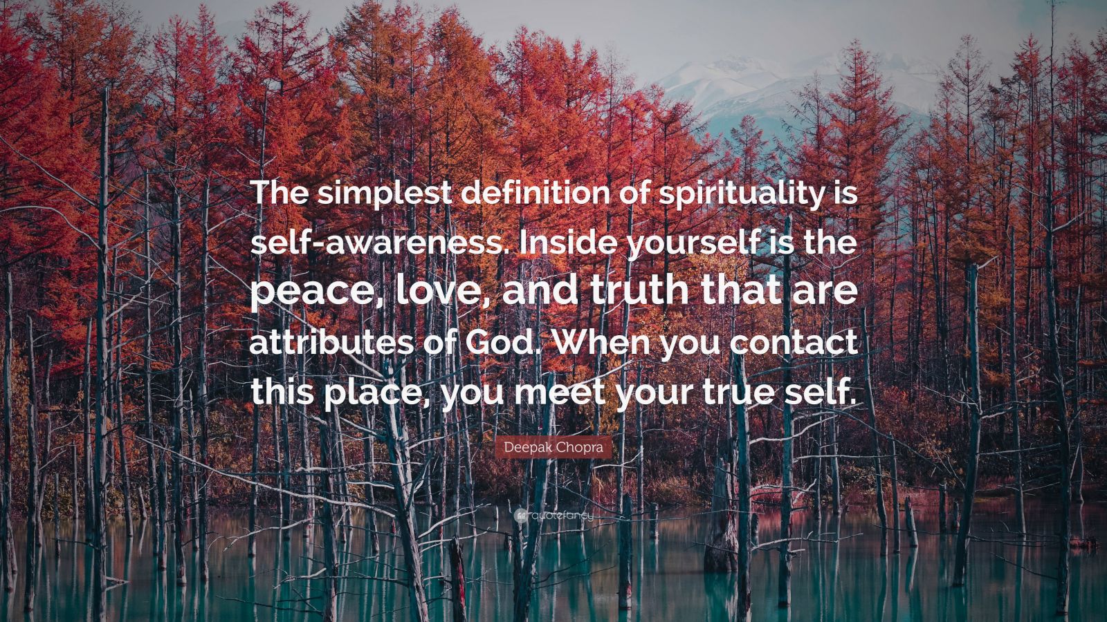 Deepak Chopra Quote: “The simplest definition of spirituality is self ...