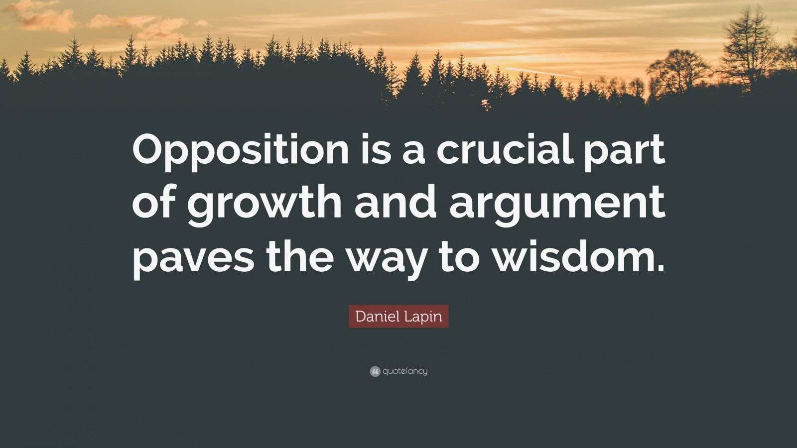 Daniel Lapin Quote: “Opposition is a crucial part of growth and ...