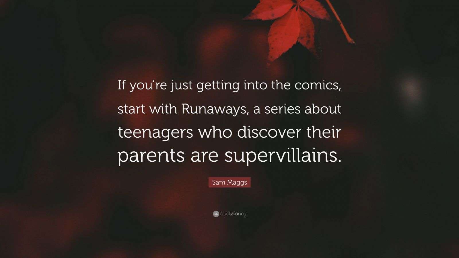 Sam Maggs Quote: “If you’re just getting into the comics, start with ...