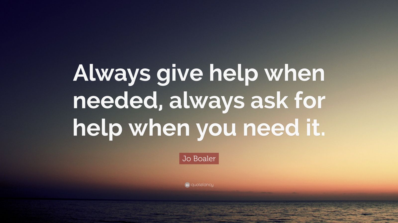 Jo Boaler Quote: “Always give help when needed, always ask for help ...