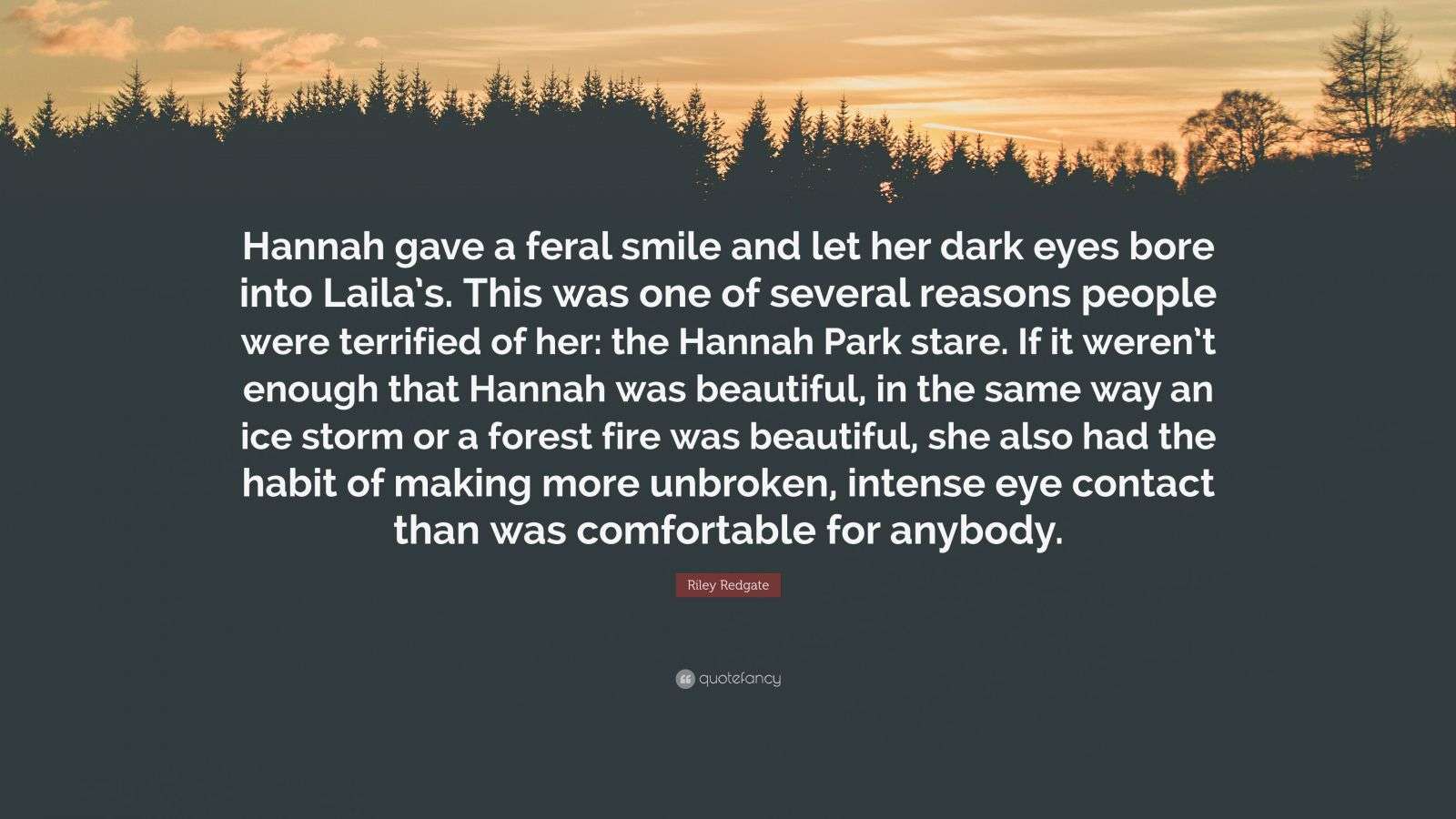 Riley Redgate Quote: “Hannah gave a feral smile and let her dark eyes ...