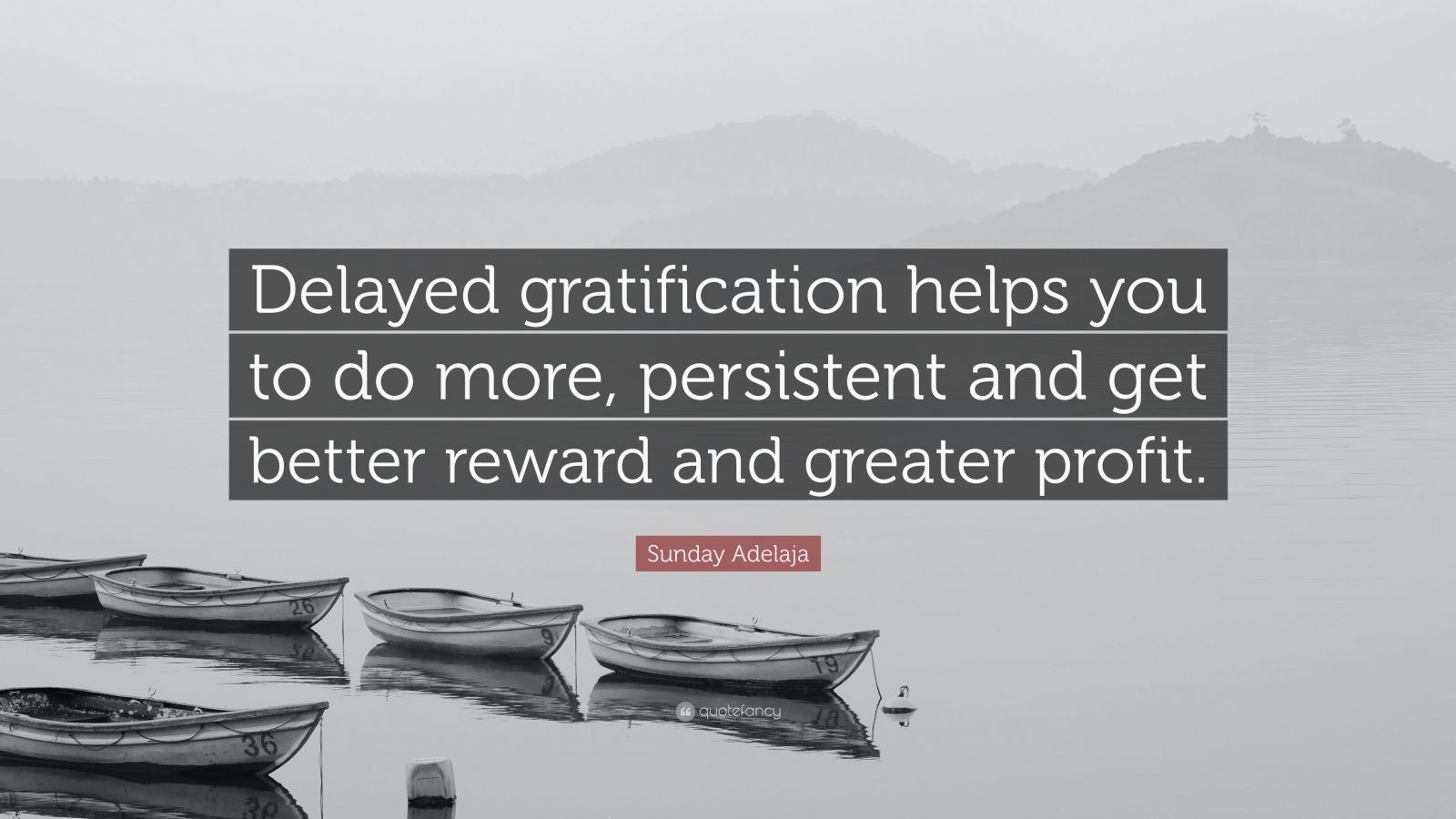 Sunday Adelaja Quote: “Delayed gratification helps you to do more ...