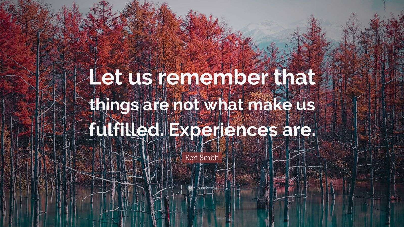 Keri Smith Quote: “Let us remember that things are not what make us ...