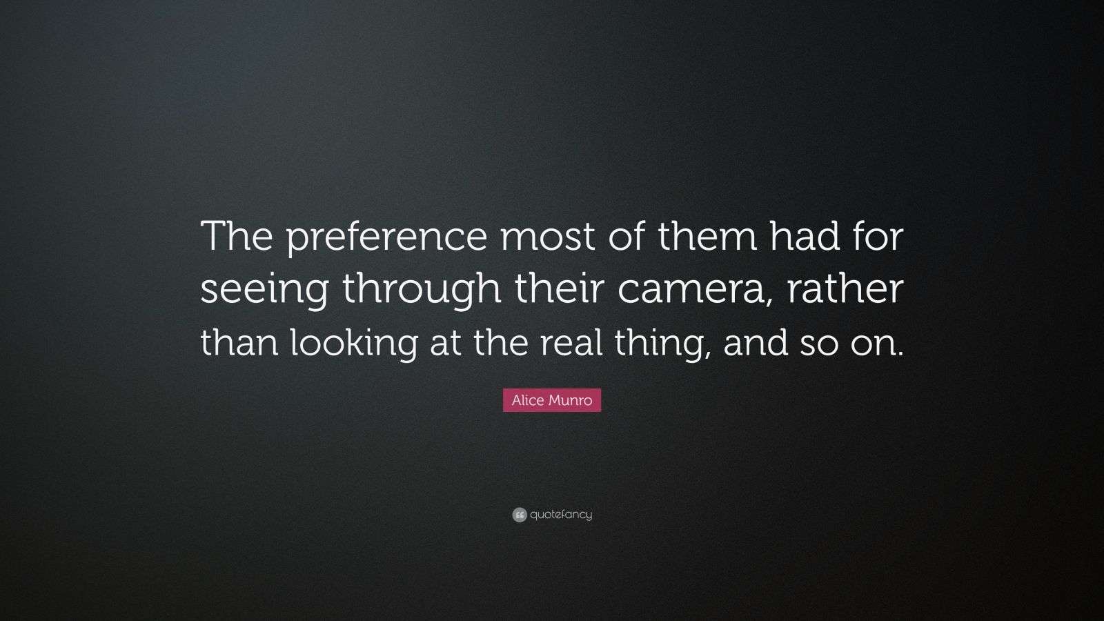 Alice Munro Quote: “The preference most of them had for seeing through ...