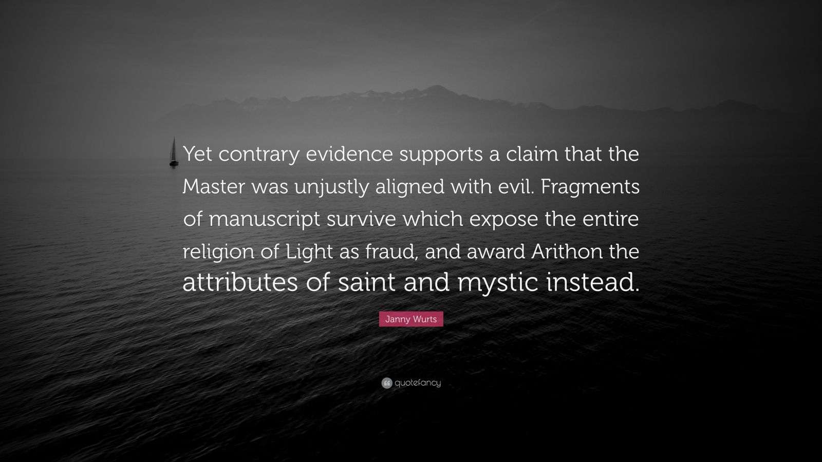 Janny Wurts Quote: “Yet contrary evidence supports a claim that the ...