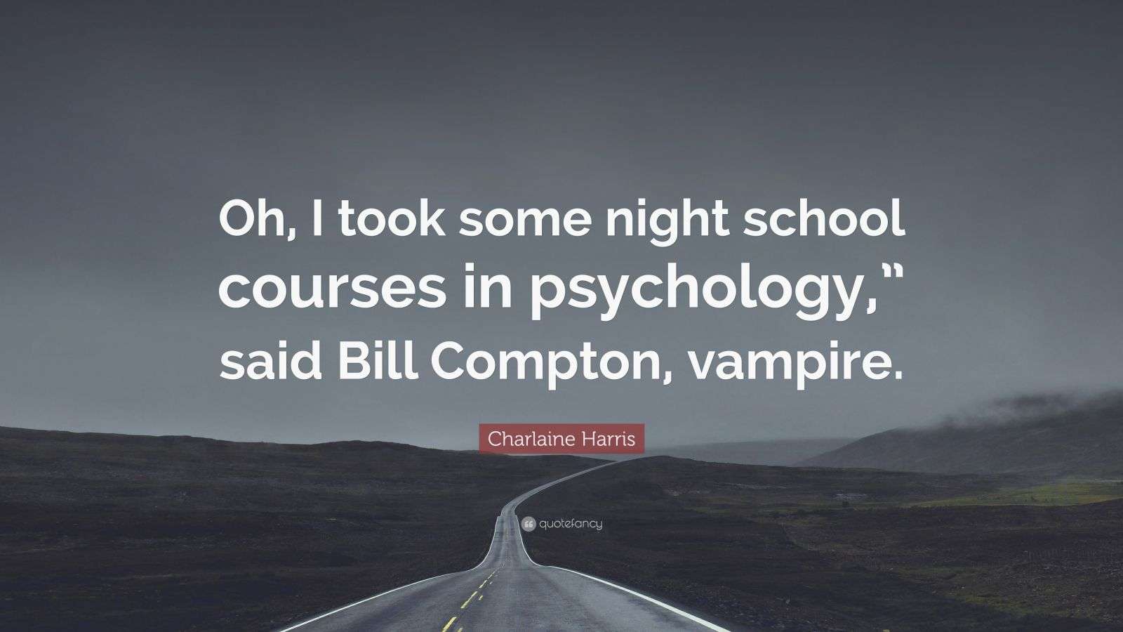 Charlaine Harris Quote: “Oh, I took some night school courses in ...