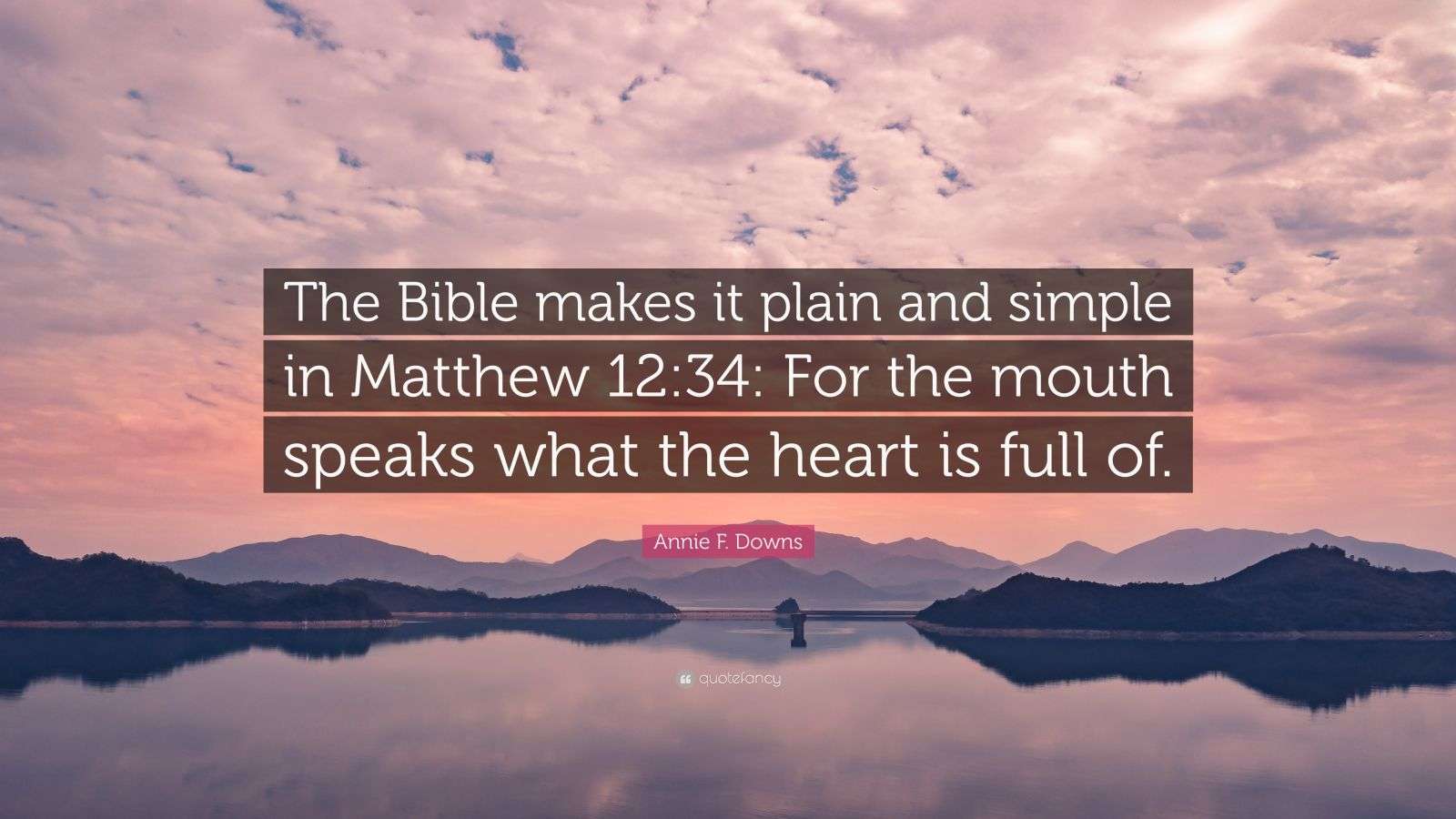 Annie F. Downs Quote: “The Bible makes it plain and simple in Matthew ...