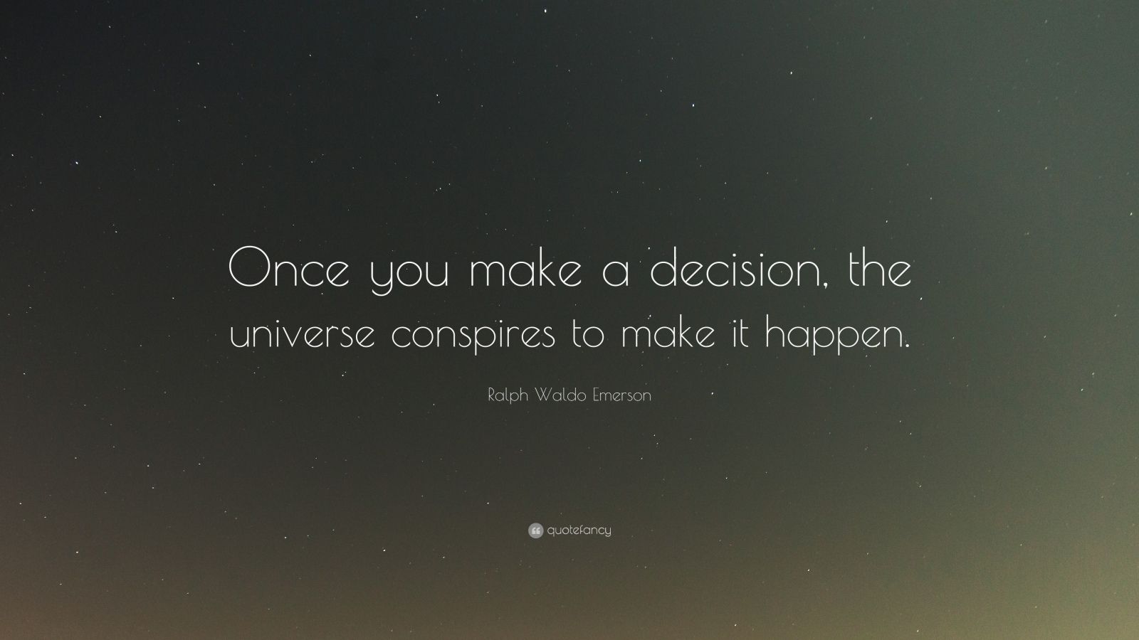 Ralph Waldo Emerson Quote: “Once you make a decision, the universe ...