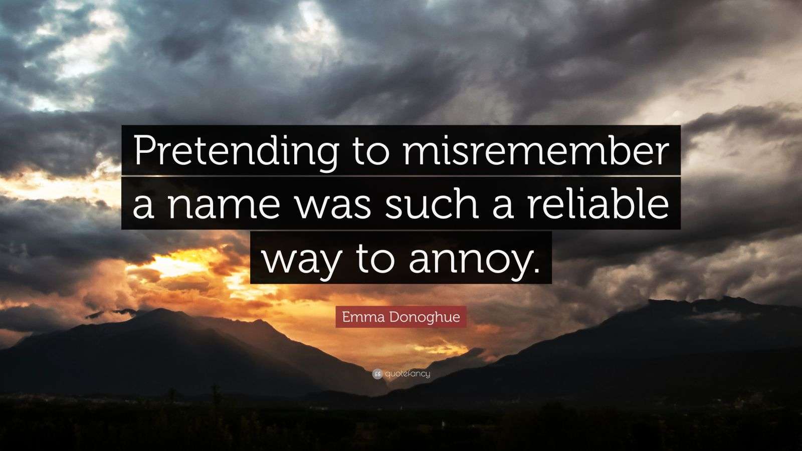 Emma Donoghue Quote: “Pretending to misremember a name was such a ...
