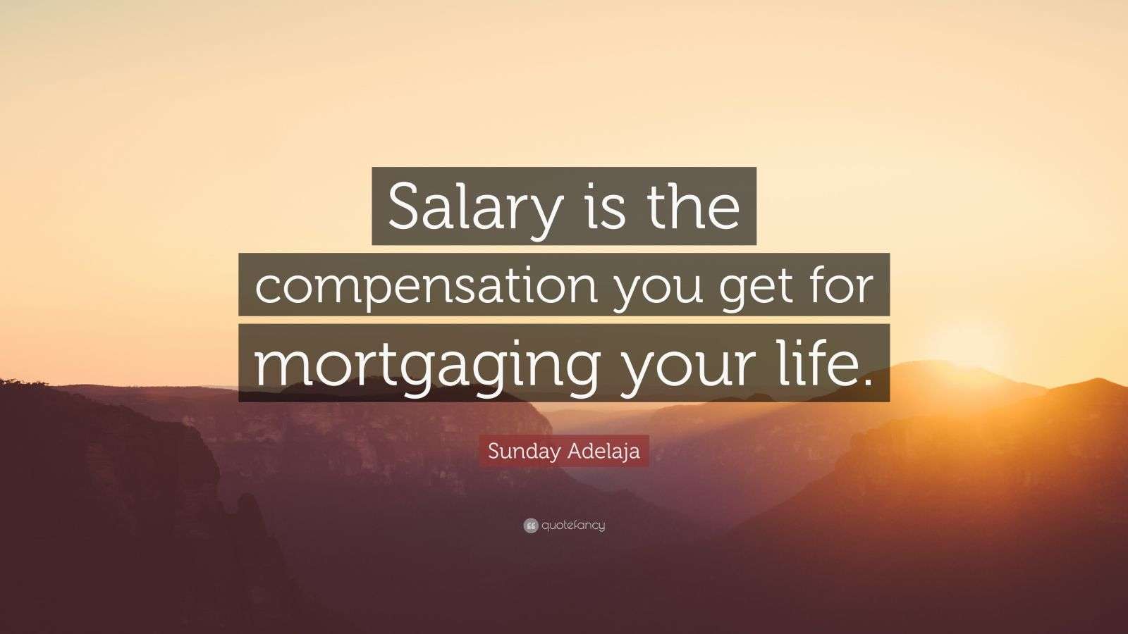 Sunday Adelaja Quote: “Salary is the compensation you get for ...
