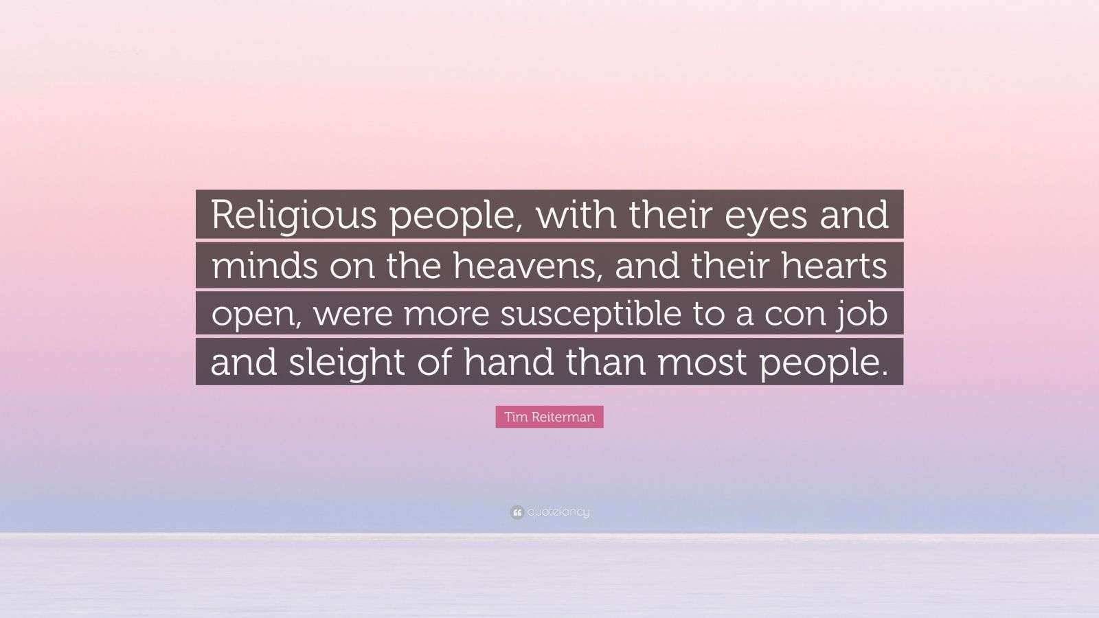 Tim Reiterman Quote: “Religious people, with their eyes and minds on ...