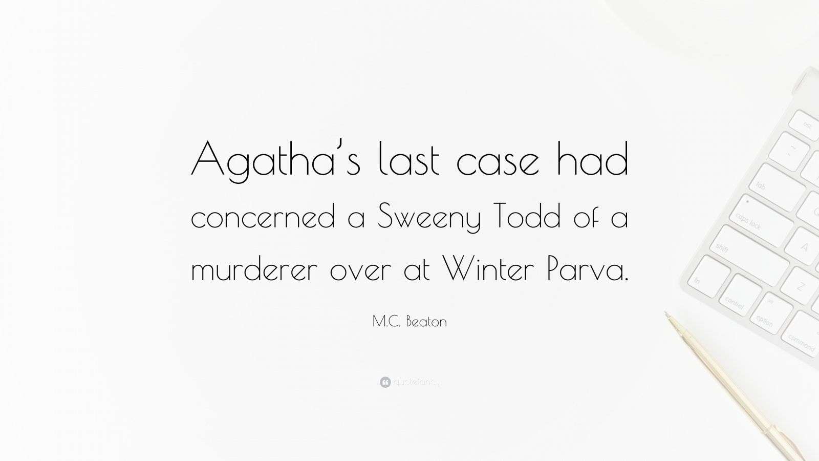 M.C. Beaton Quote: “Agatha’s last case had concerned a Sweeny Todd of a ...