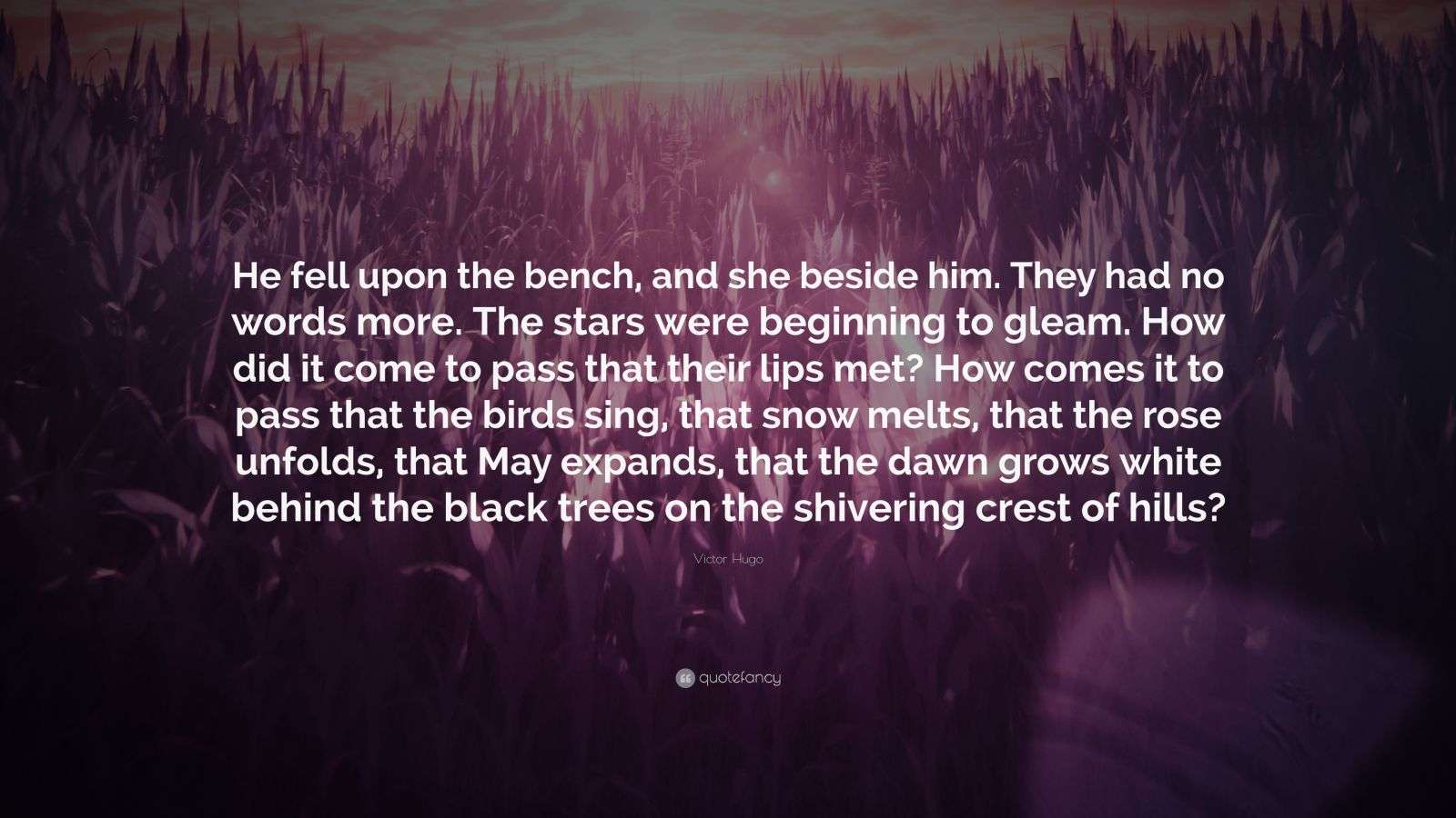 Victor Hugo Quote: “He fell upon the bench, and she beside him. They ...