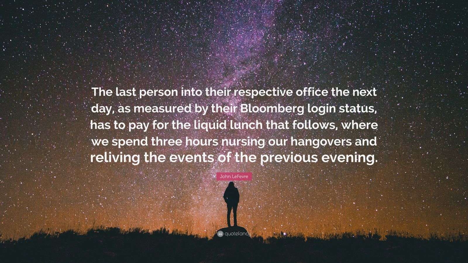 John LeFevre Quote: “The last person into their respective office the ...