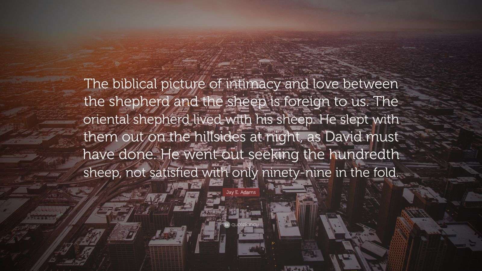 Jay E. Adams Quote: “The biblical picture of intimacy and love between ...