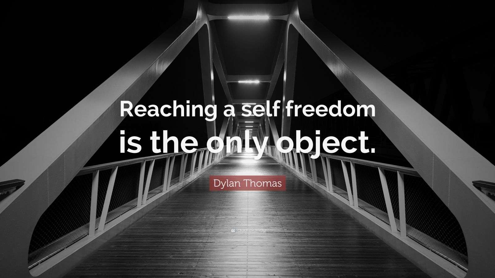 Dylan Thomas Quote: “Reaching a self freedom is the only object.”