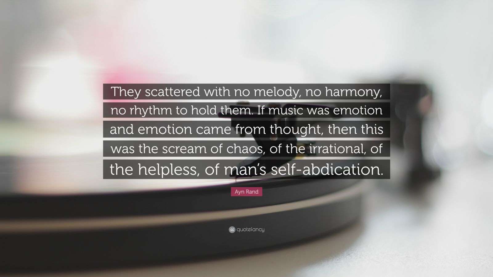 Ayn Rand Quote: “They scattered with no melody, no harmony, no rhythm ...