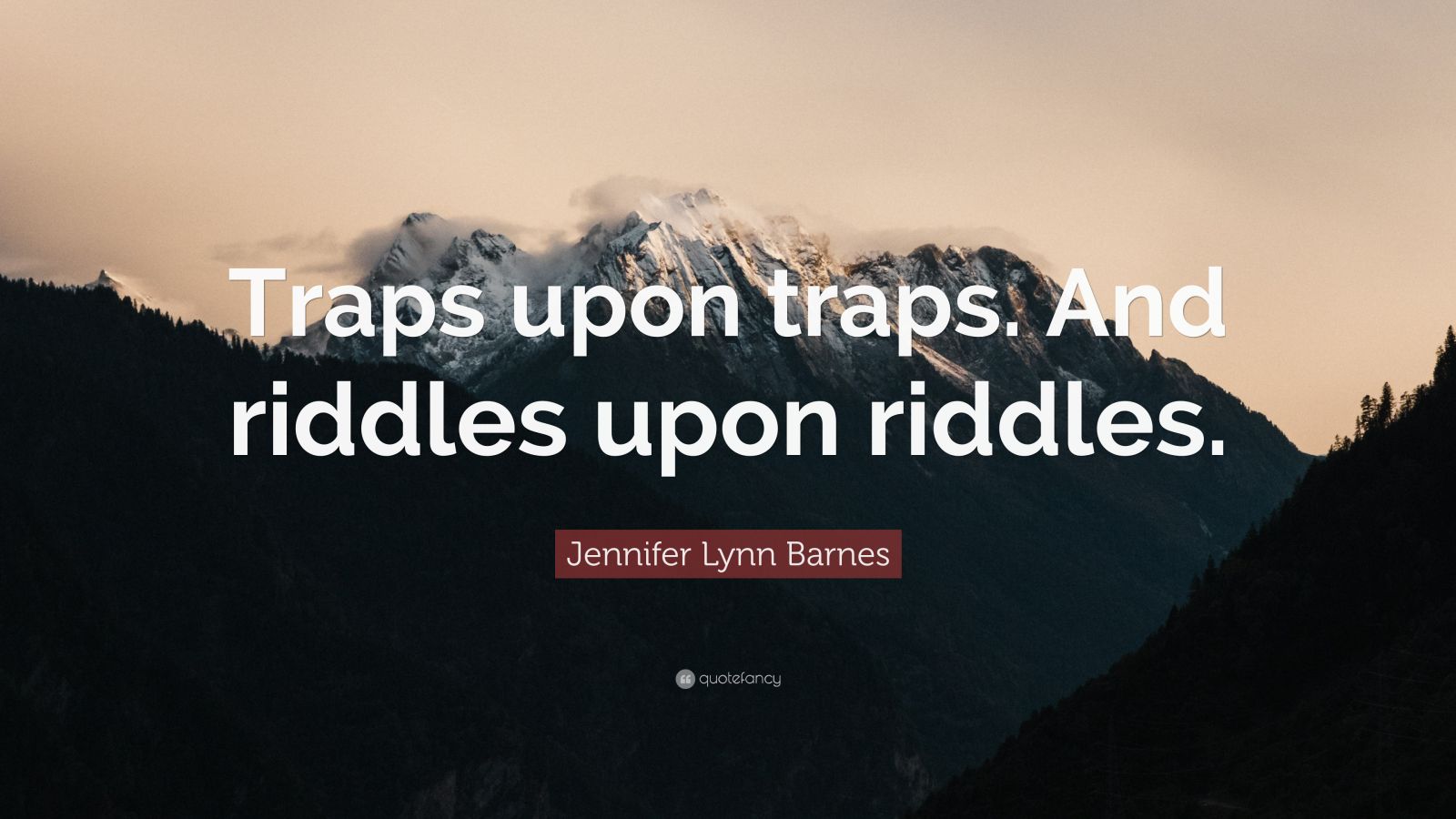 Jennifer Lynn Barnes Quote: “Traps upon traps. And riddles upon riddles.”