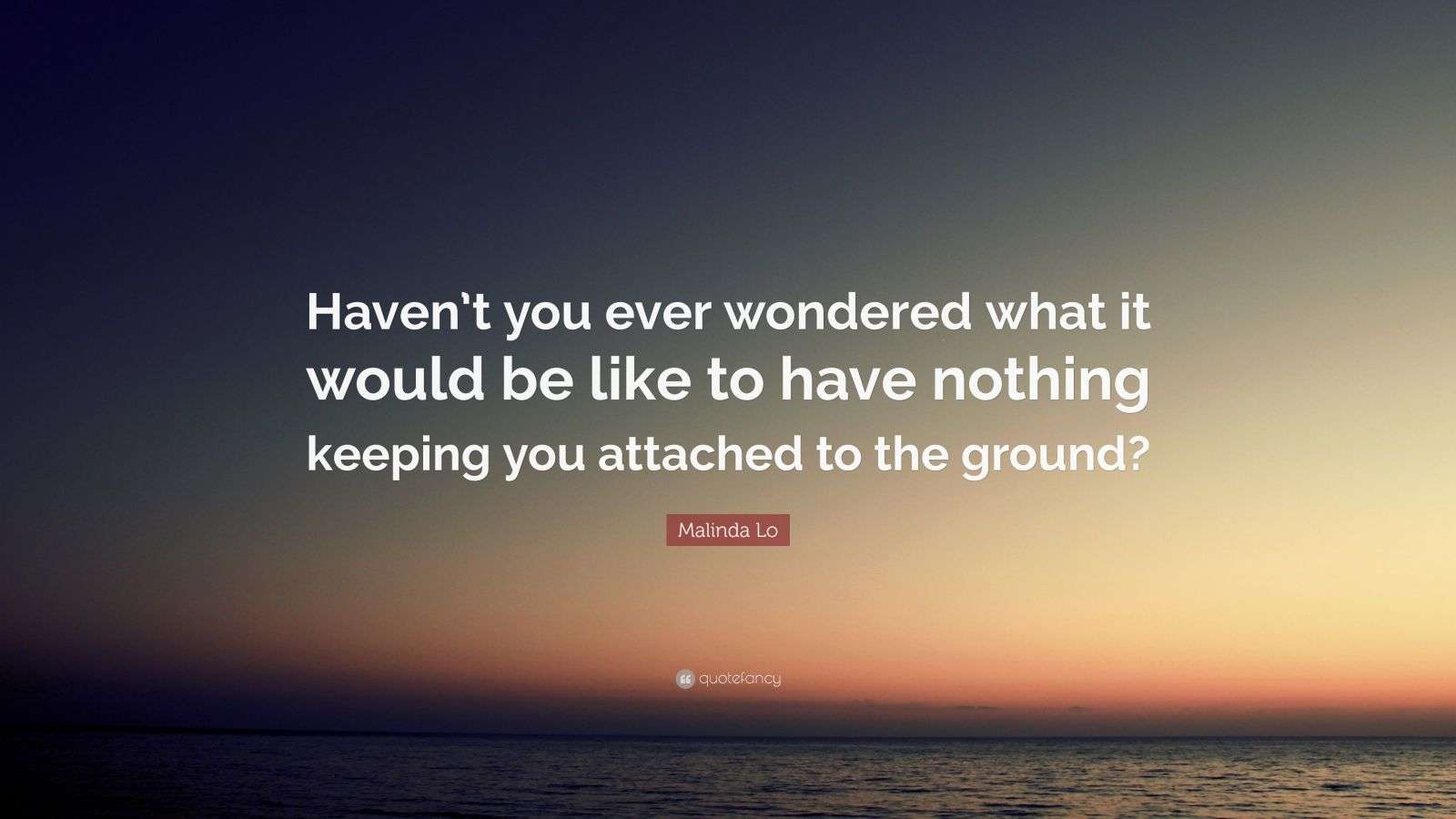 Top 40 Malinda Lo Quotes (2024 Update) - QuoteFancy