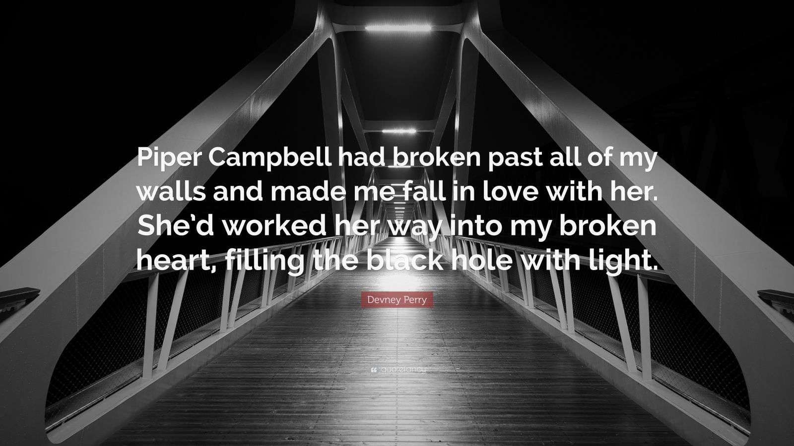 Devney Perry Quote: “Piper Campbell had broken past all of my walls and ...