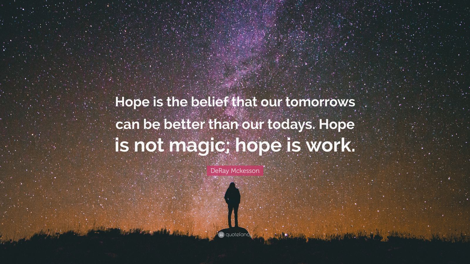 DeRay Mckesson Quote: “Hope is the belief that our tomorrows can be ...