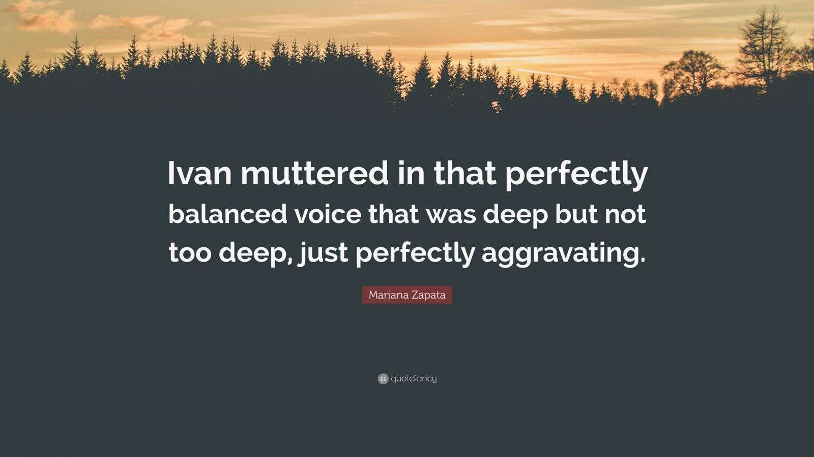 Mariana Zapata Quote: “Ivan muttered in that perfectly balanced voice ...