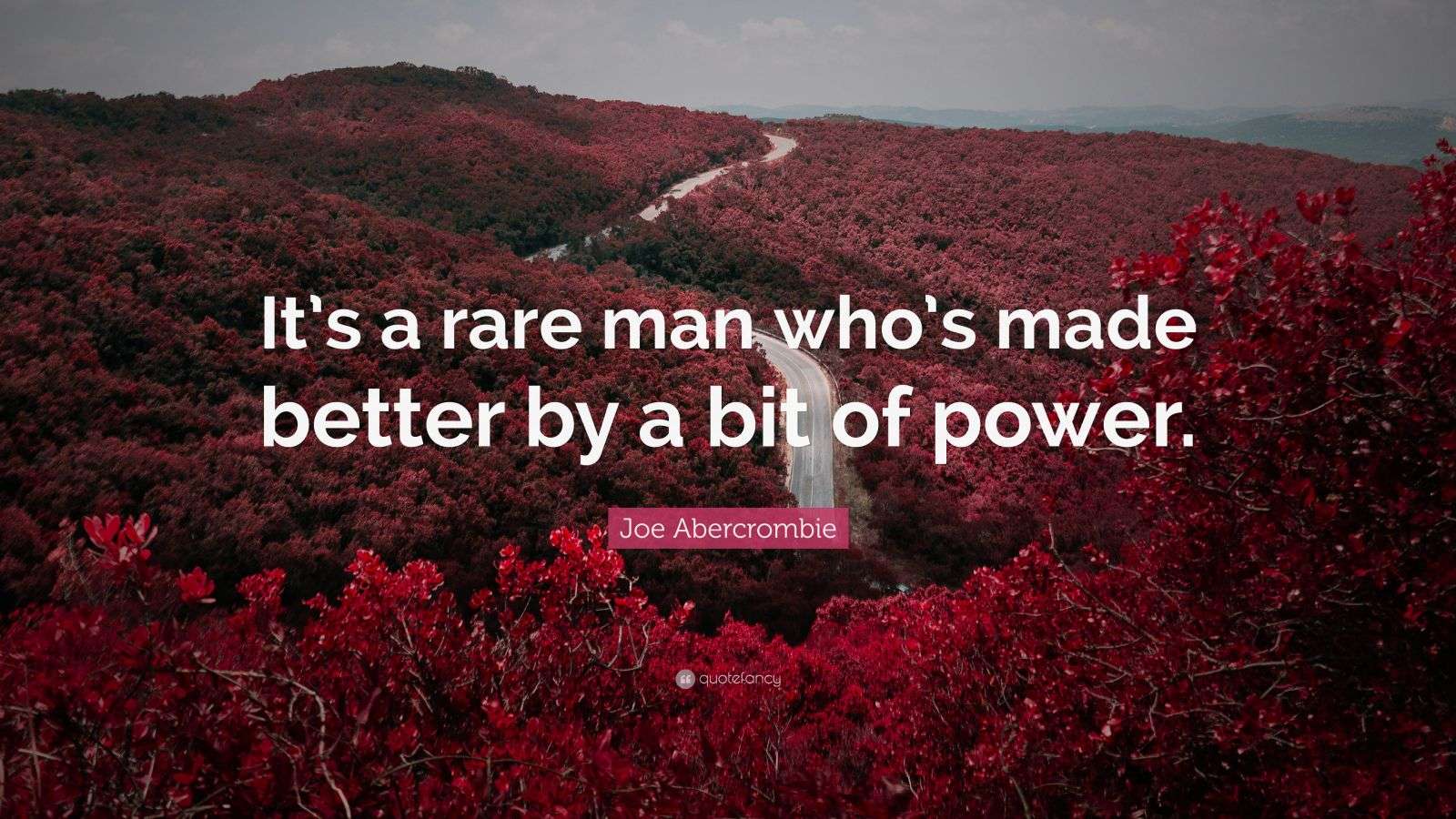 Joe Abercrombie Quote: “It’s a rare man who’s made better by a bit of ...