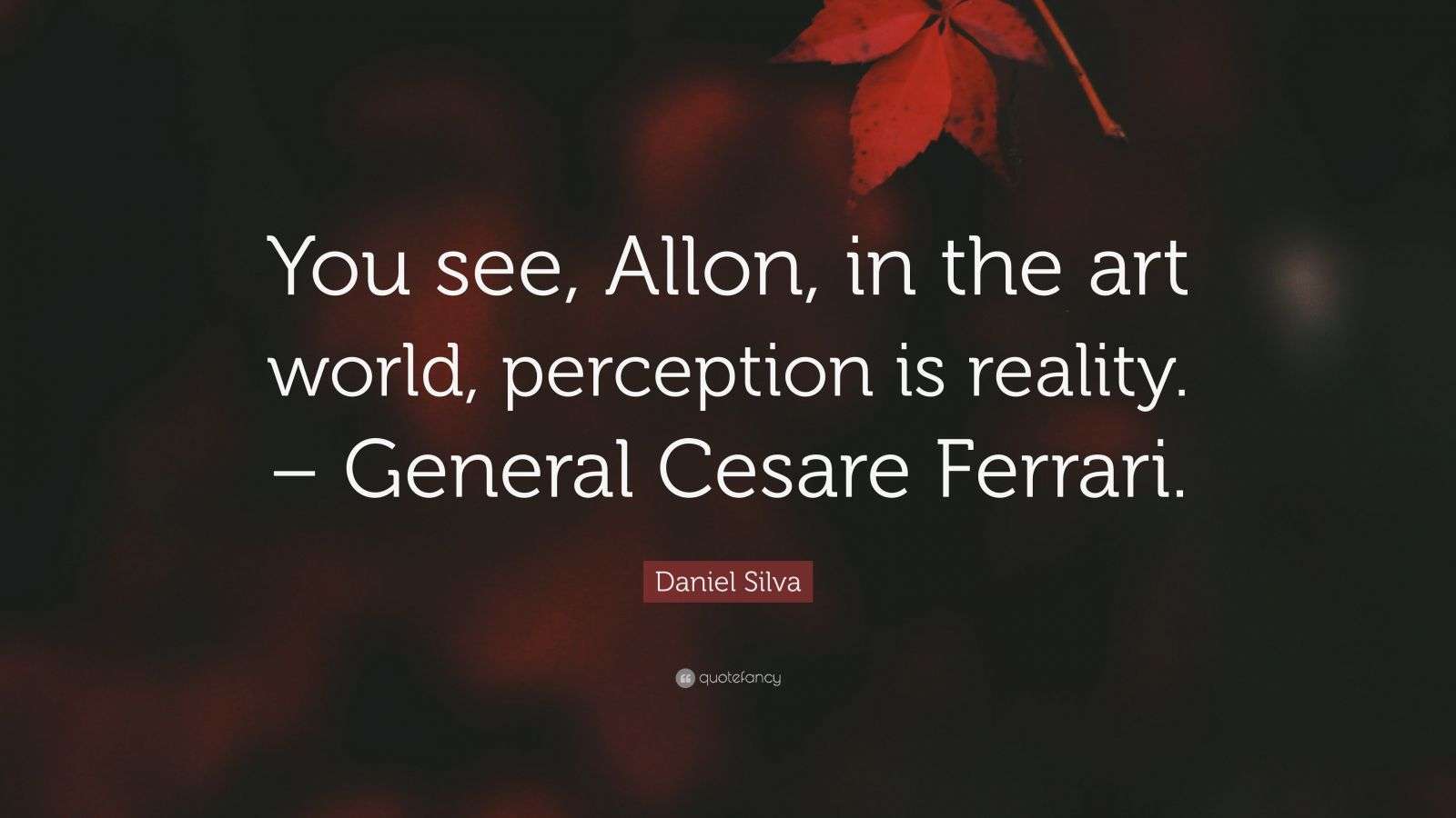 Daniel Silva Quote: “You see, Allon, in the art world, perception is ...