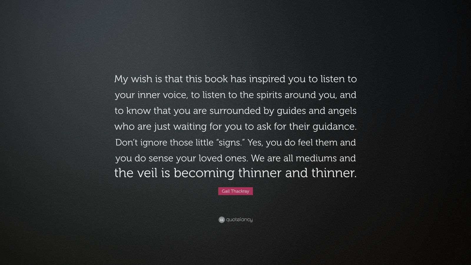 Gail Thackray Quote: “My wish is that this book has inspired you to ...
