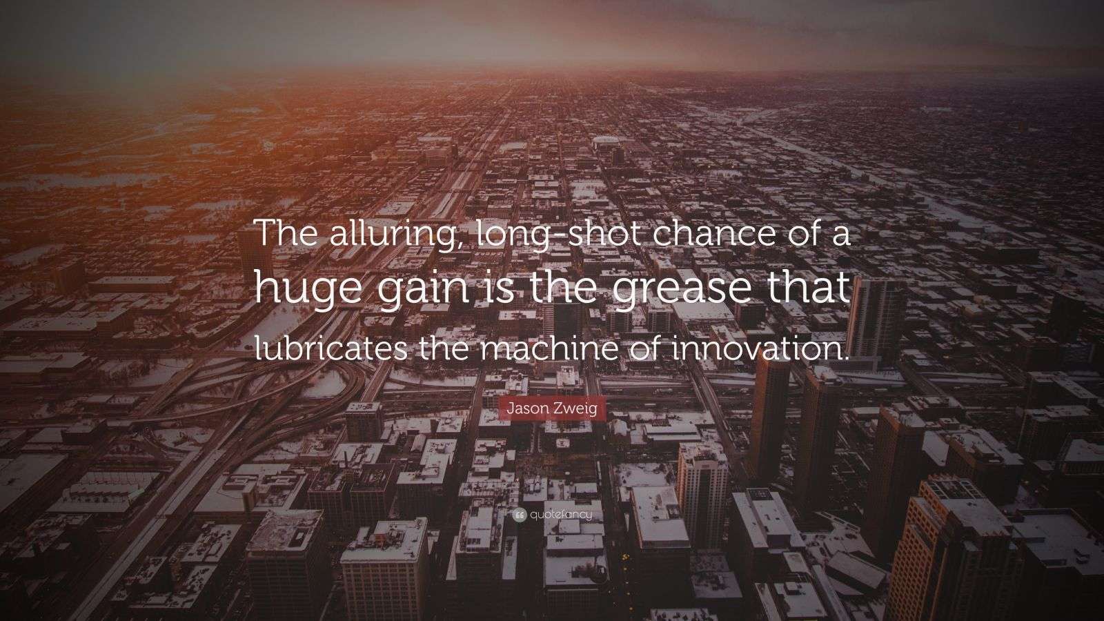 Jason Zweig Quote: “The alluring, long-shot chance of a huge gain is ...