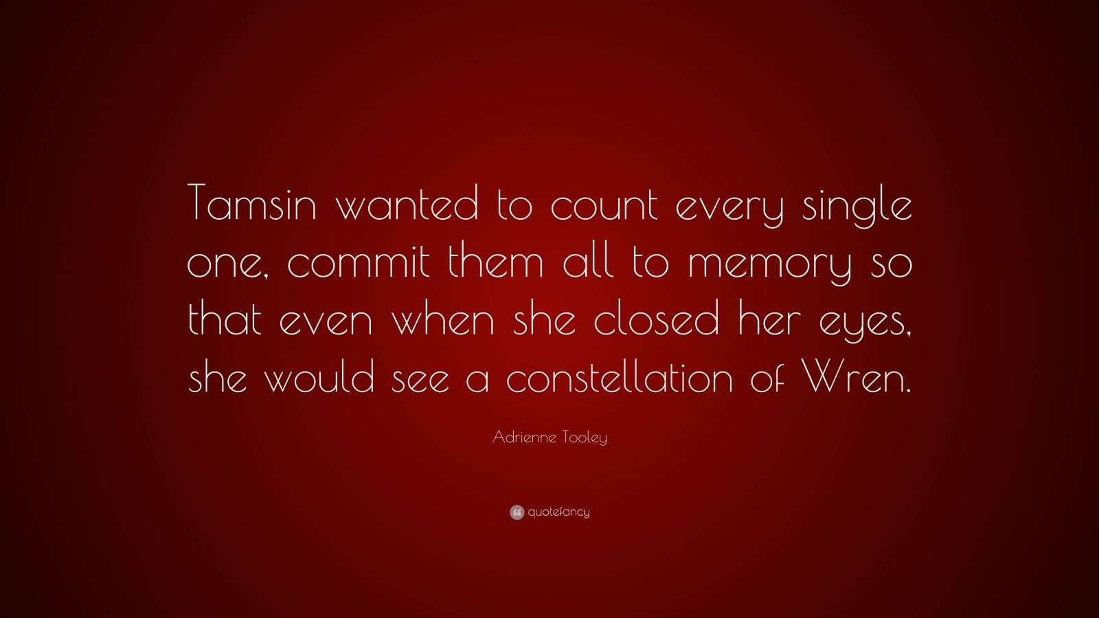 Adrienne Tooley Quote: “Tamsin wanted to count every single one, commit ...
